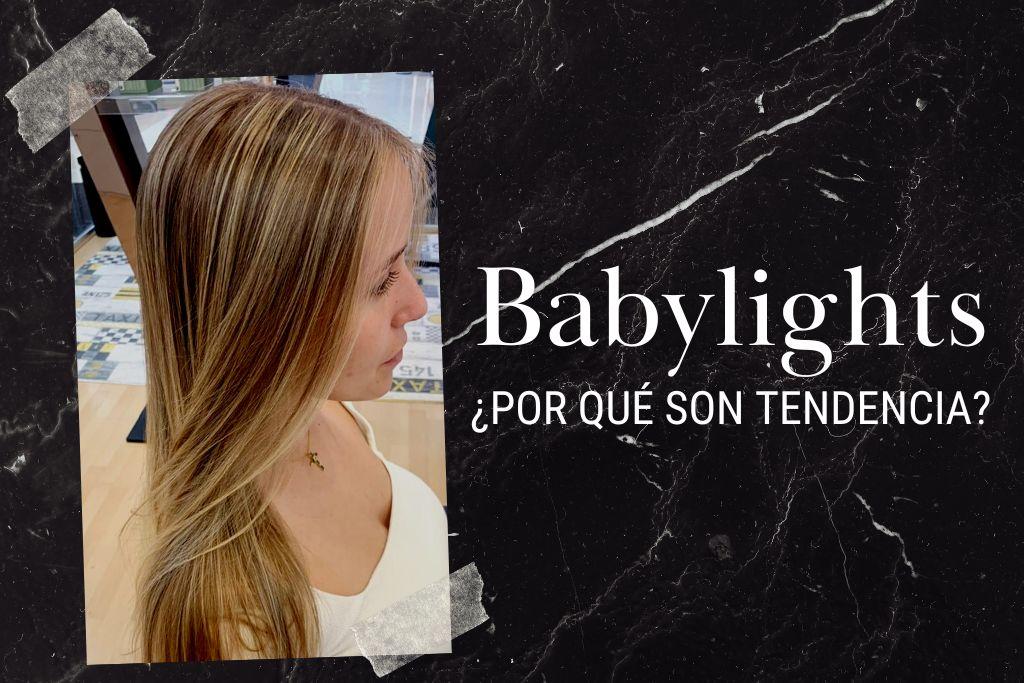 Babylights, ¿por qué son tendencia? - Guiller Peluqueros